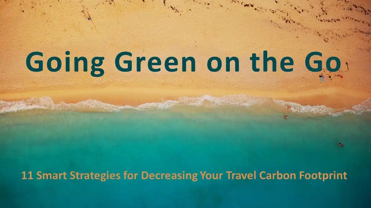 Going Green on the Go: 11 Smart Strategies for Decreasing Your Travel ...